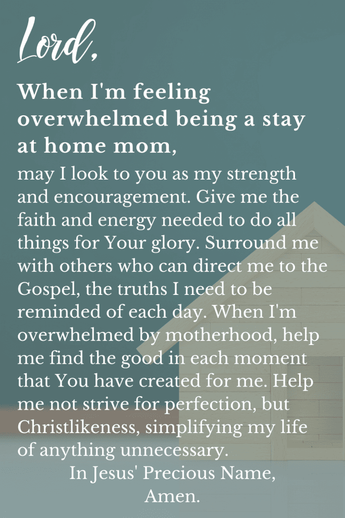 Feeling Overwhelmed Being a Stay at Home Mom? Encouragement and ...