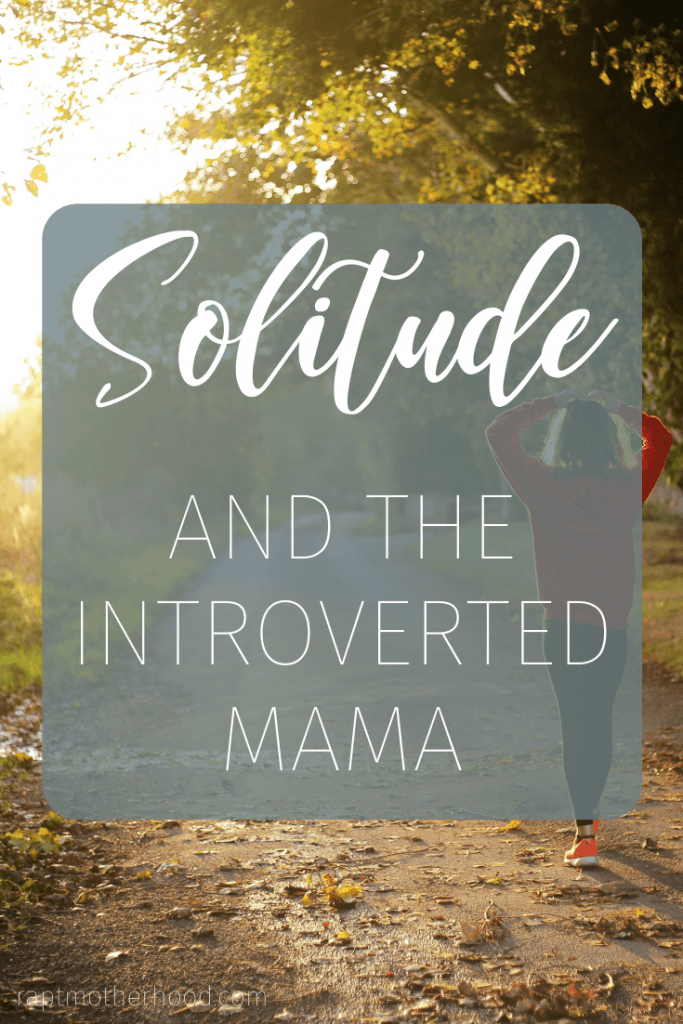 Need Alone Time to Recharge? Solitude and the Introverted Mama - The ...